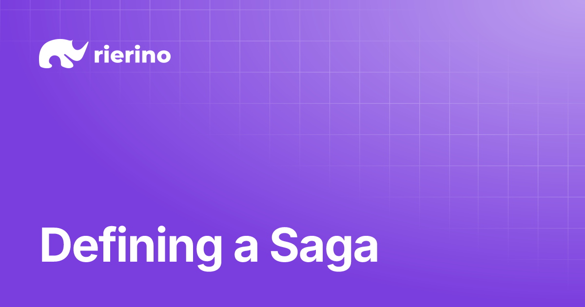Defining a Saga | Rierino Defining a Saga | Rierino