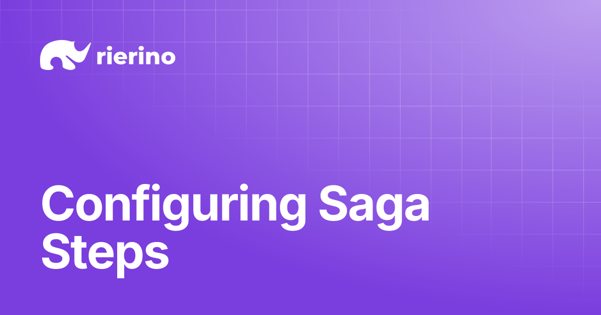 Configuring Saga Steps | Rierino