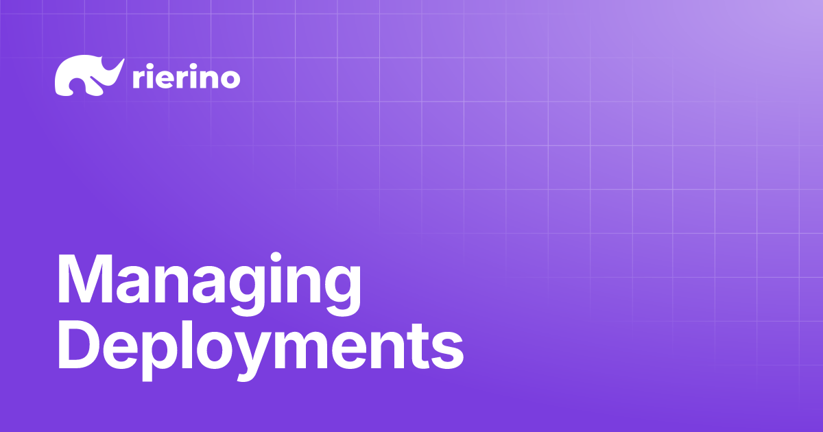 Managing Deployments | Rierino