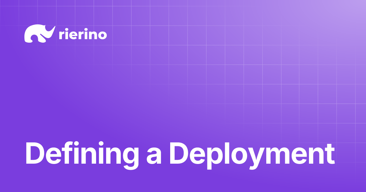 Defining a Deployment | Rierino