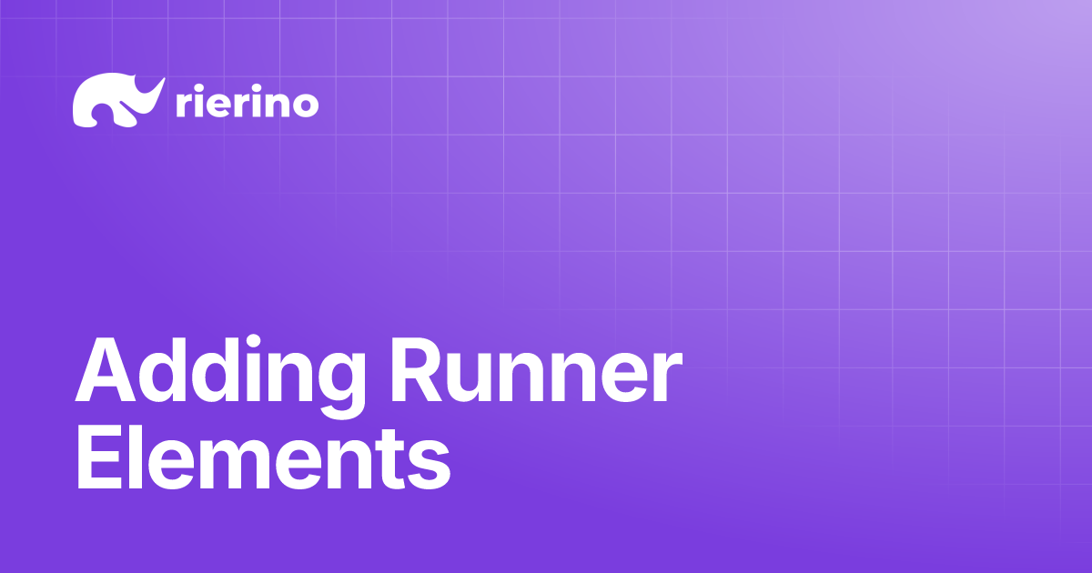 Adding Runner Elements | Rierino