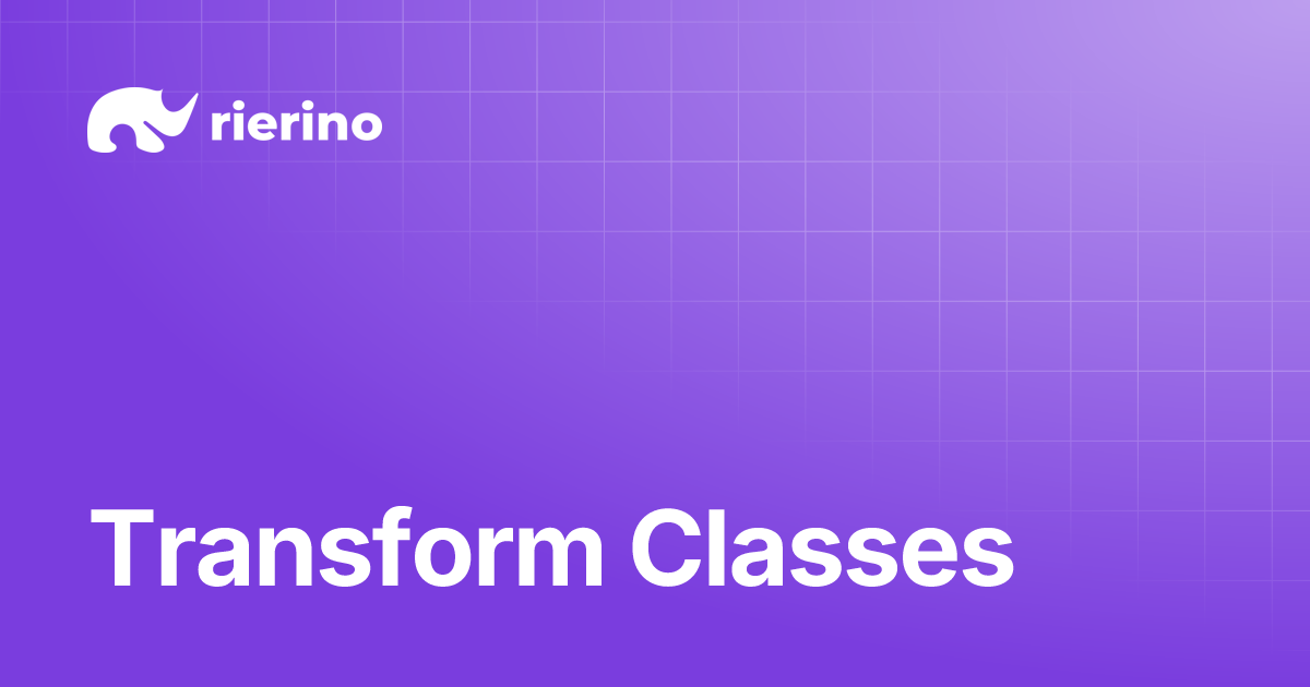 Transform Classes | Rierino